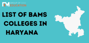 List of BAMS Colleges in Haryana 2025-26: Govt, Pvt, Seats, Fees, Estd.